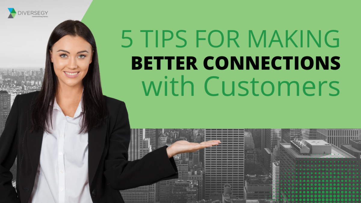 Energy Brokers: 5 Tips For Connecting With Your Customers